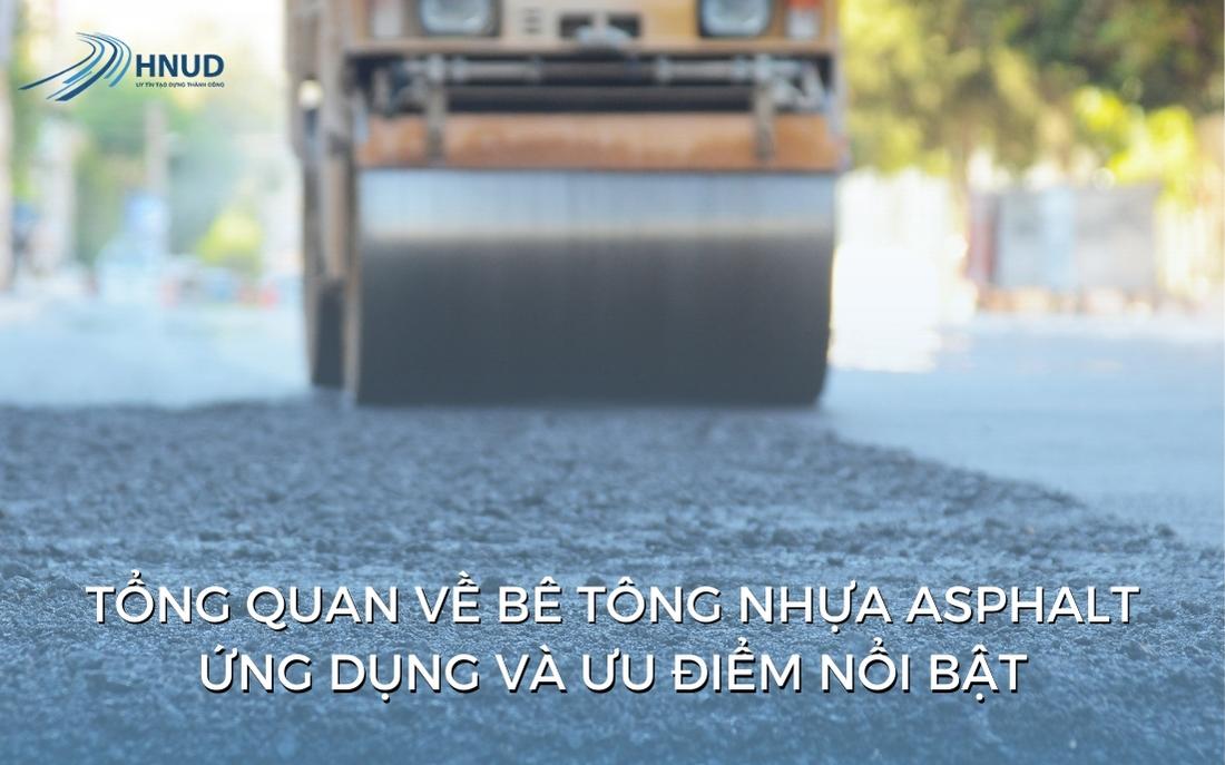 TỔNG QUAN VỀ BÊ TÔNG NHỰA ASPHALT